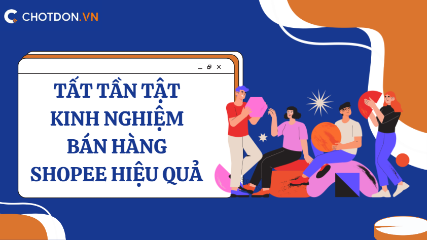 Tất tần tật kinh nghiệm bán hàng shopee hiệu quả