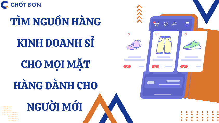 Tìm nguồn hàng kinh doanh sỉ cho mọi mặt hàng dành cho người mới